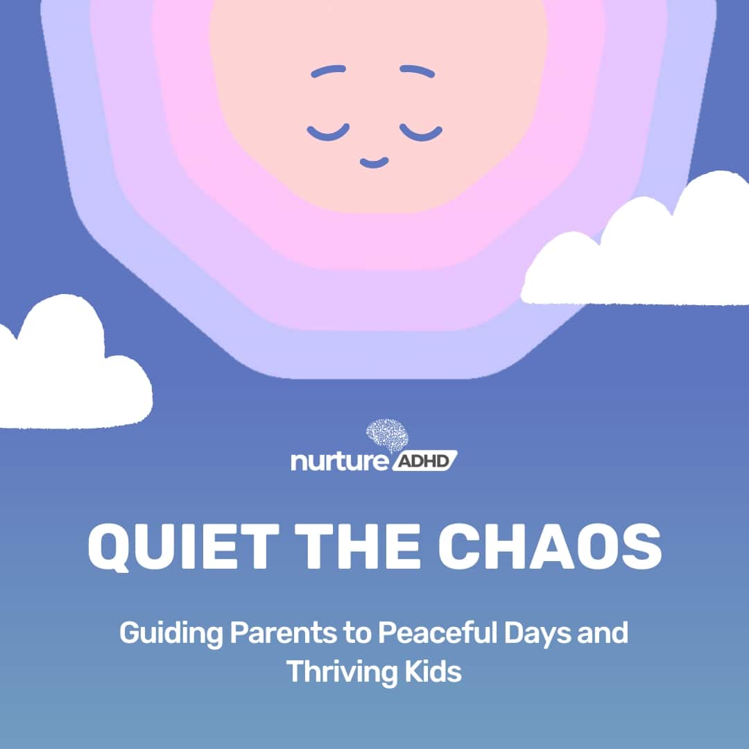 Quiet the Chaos - ADHD Routines That Work - Nurture ADHD